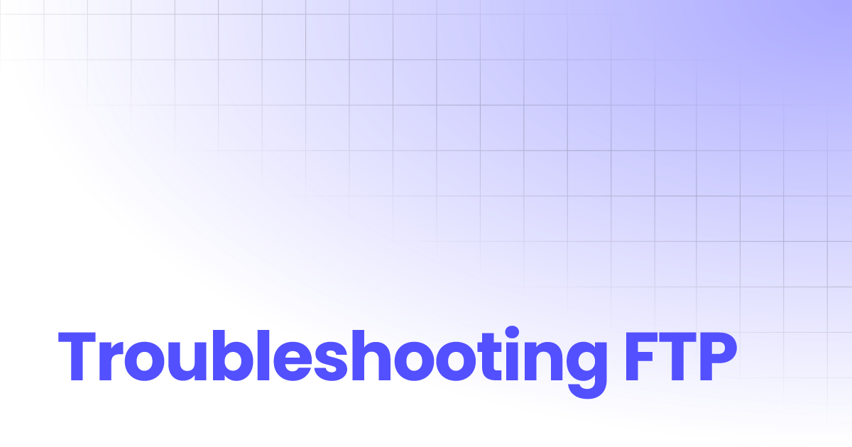 Troubleshooting FTP | ExaVault (formerly SmartFile)